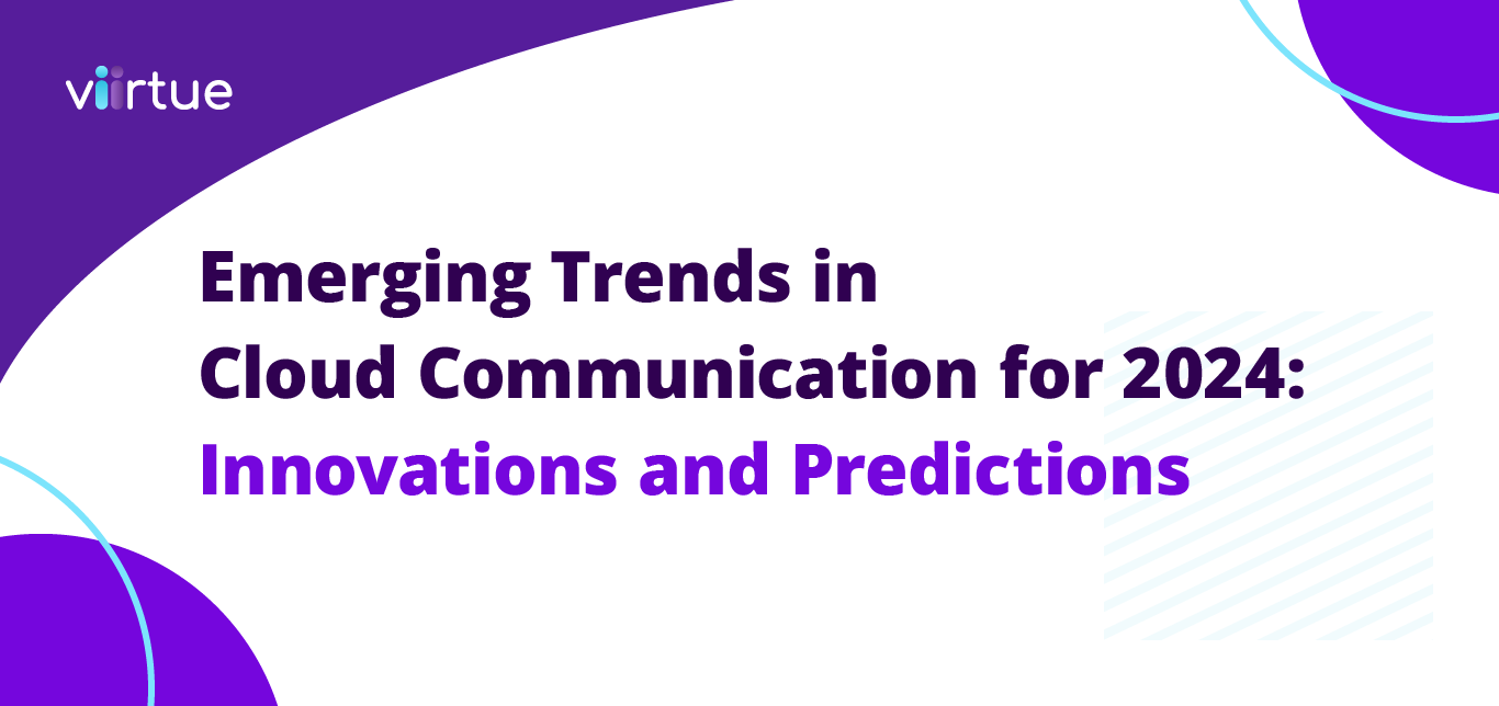 Emerging Trends in Cloud Communication for 2024: Innovations and ...
